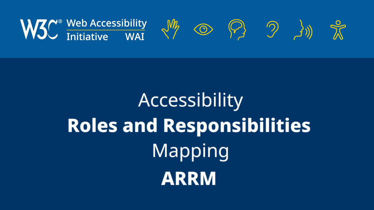 [Draft] Accessibility Roles and Responsibilities Mapping (ARRM) | Web Accessibility Initiative ...